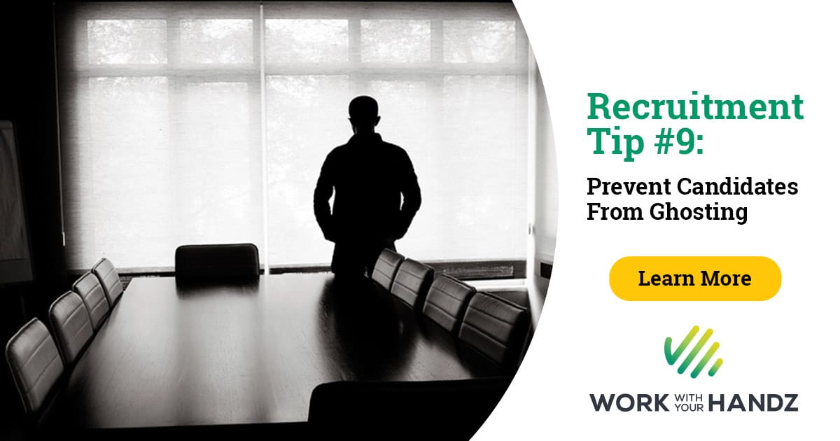 Tip #9: How to Prevent Candidates Ghosting - Work With Your Handz